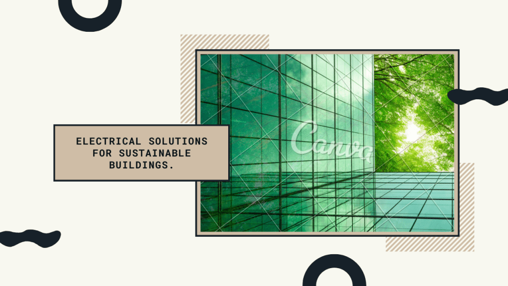 Electrical Solutions for Efficient and Sustainable Buildings